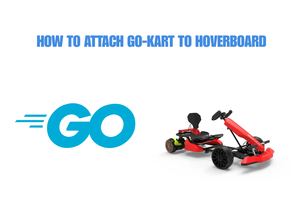 How to Attach Go-Kart to Hoverboard: Simple Steps and Tips – HYPER GOGO